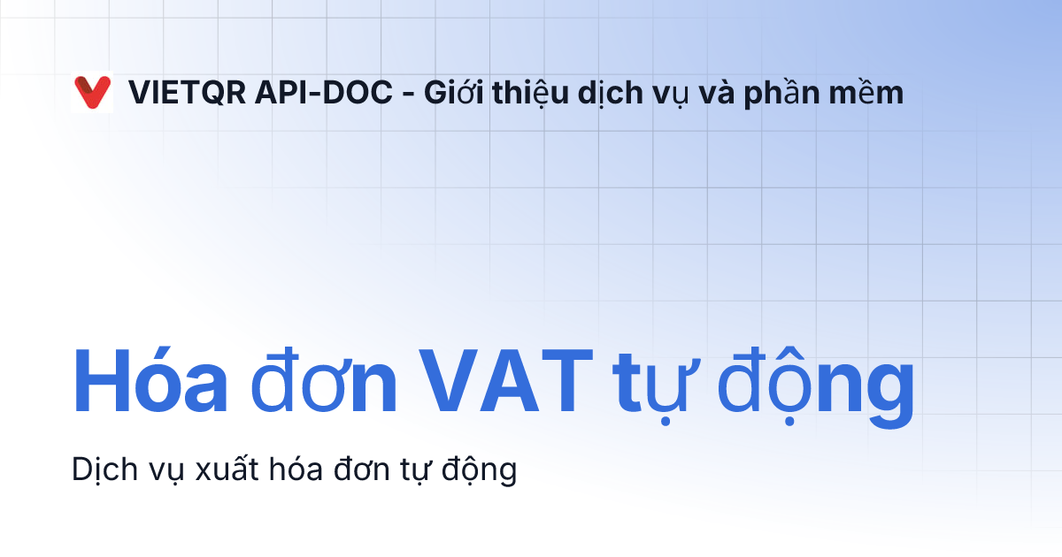 Hóa đơn VAT tự động | VIETQR API-DOC - Giới thiệu dịch vụ và phần mềm