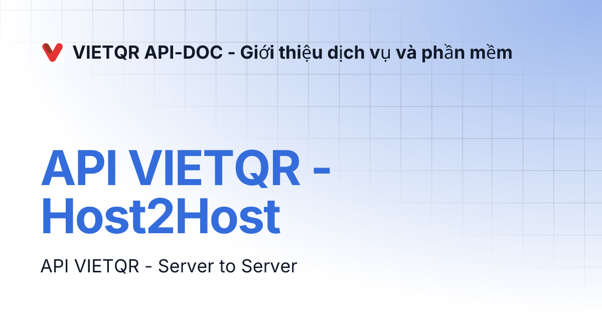 API VIETQR - Host2Host | VIETQR API-DOC - Giới thiệu dịch vụ và phần mềm
